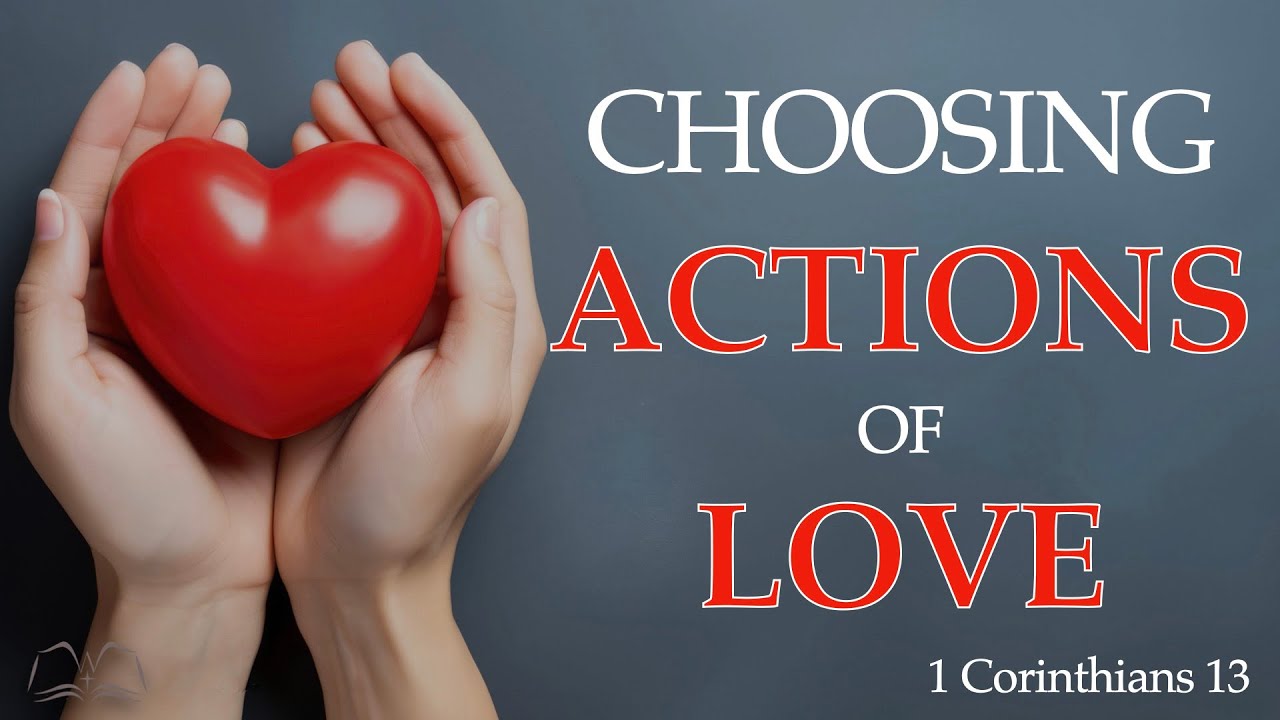 Choosing Actions of Love - YouTube