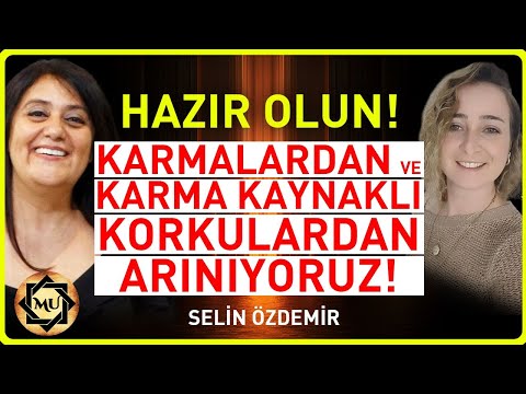 HAZIR OLUN! Karmalardan ve Karma Kaynaklı Korkulardan Arınıyoruz! Karmalar Nasıl Dönüşür?