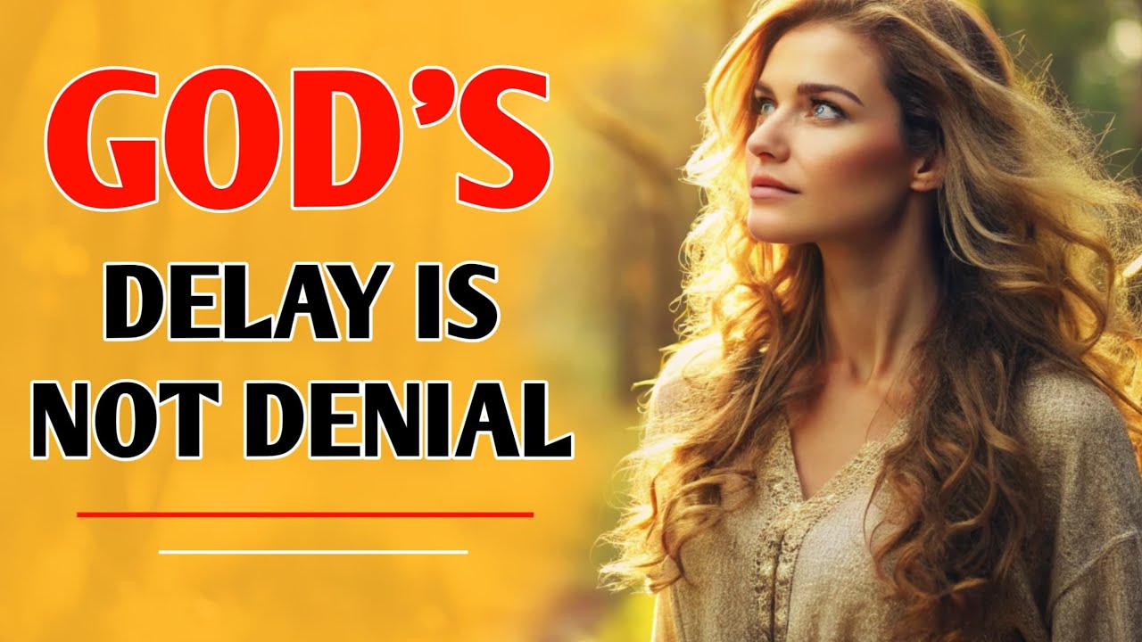 TRUST GOD'S TIMING - YOUR DELAY IS NOT DENIAL - CHRISTIAN ENCOURAGEMENT ...