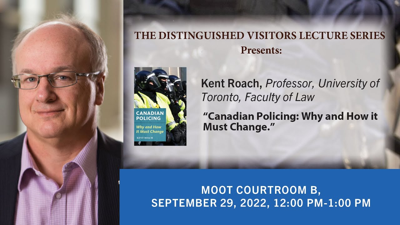Distinguished Visitors Lecture Series: Kent Roach on Canadian Policing ...