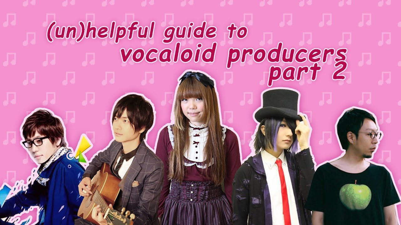 unhelpful guide to vocaloid producers pt.2 - YouTube