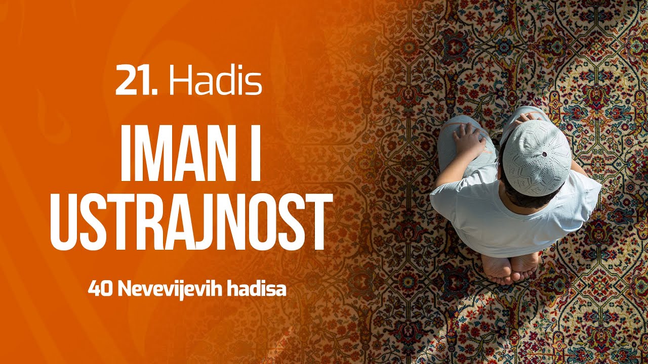 21. HADIS - Iman i ustrajnost | 40 Nevevijevih hadisa | dr. Zijad ...