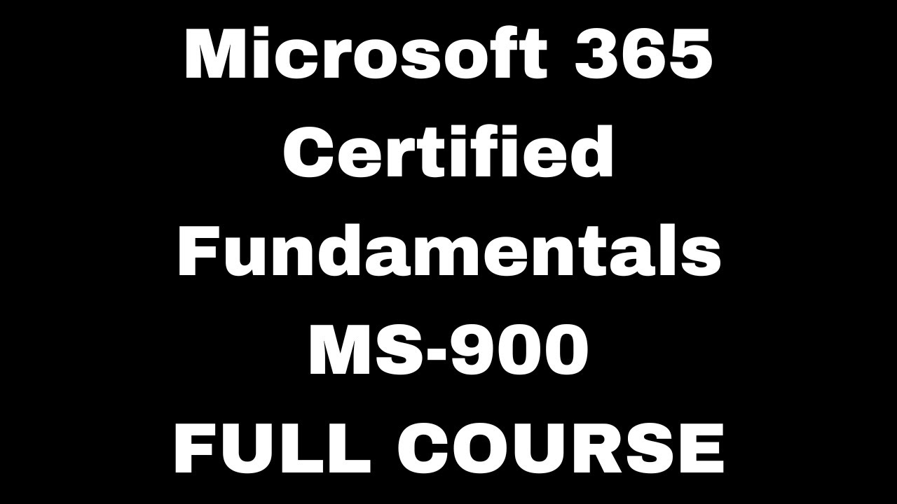Microsoft 365 Certified Fundamentals (MS-900) Certification Full Course ...