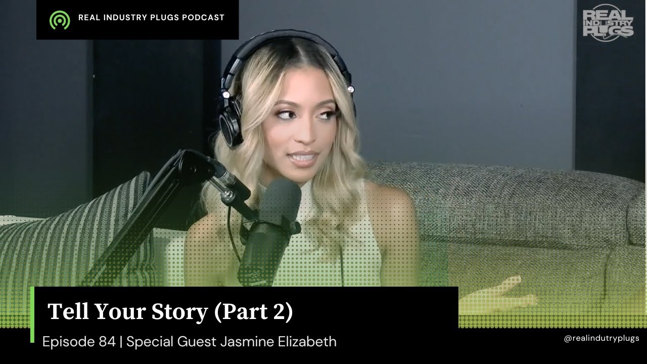 Tell Your Story (special guest Jasmine Elizabeth) | REAL INDUSTRY PLUGS ...