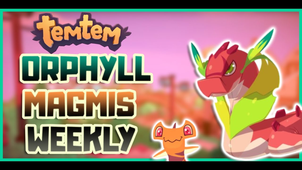 TEMTEM: Orphyll & Magmis Weekly - YouTube