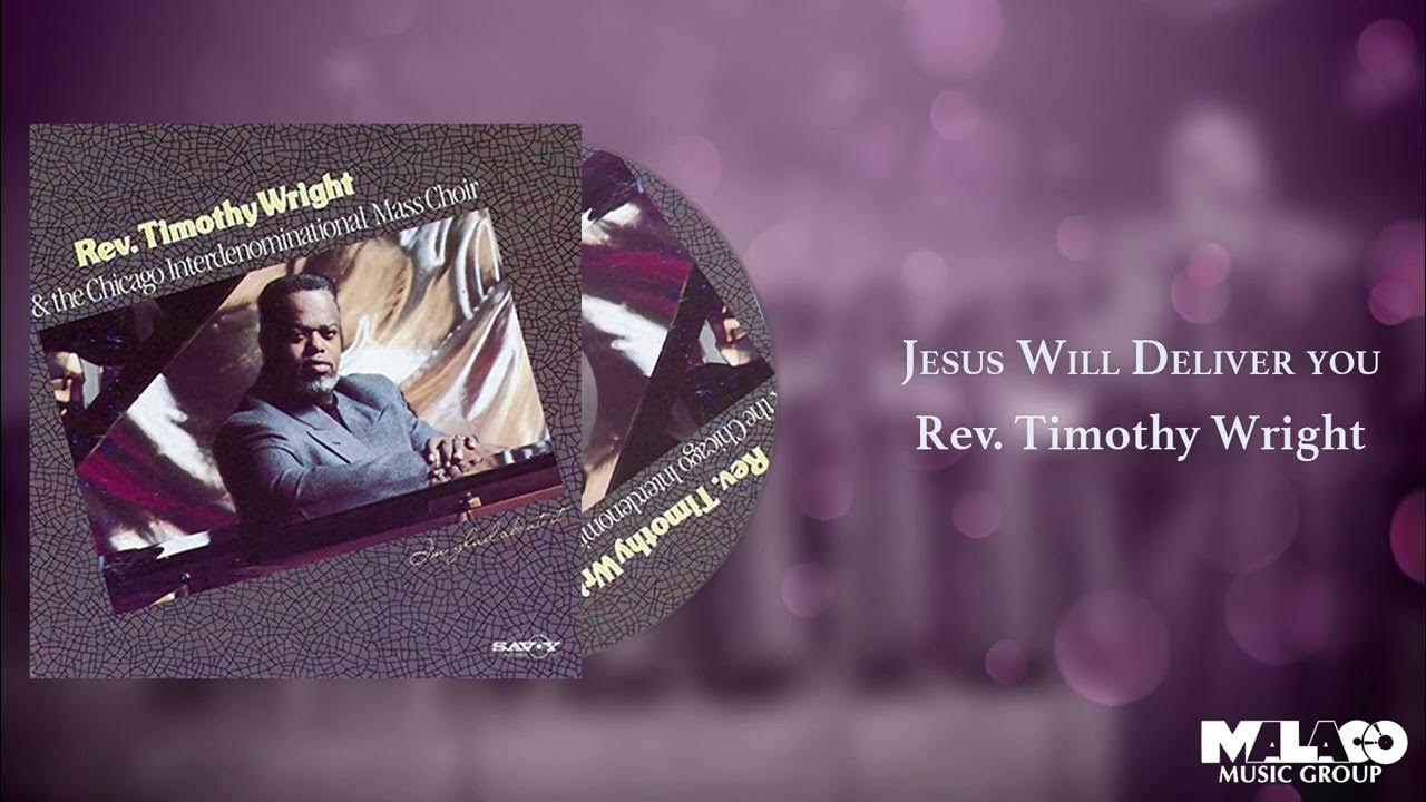 Rev. Timothy Wright - Jesus Will Deliver You - YouTube