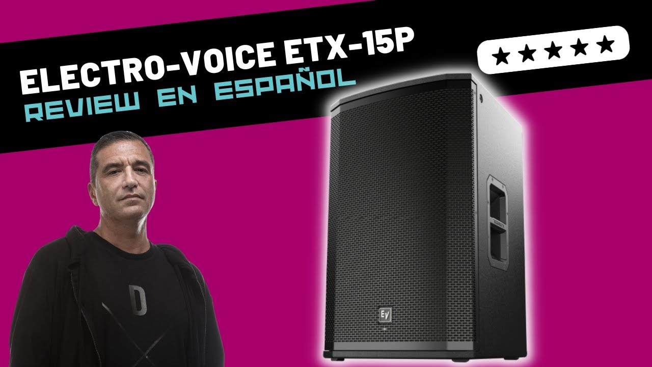Electro-Voice ETX 15P 🇪🇸 Unboxing & Review - YouTube
