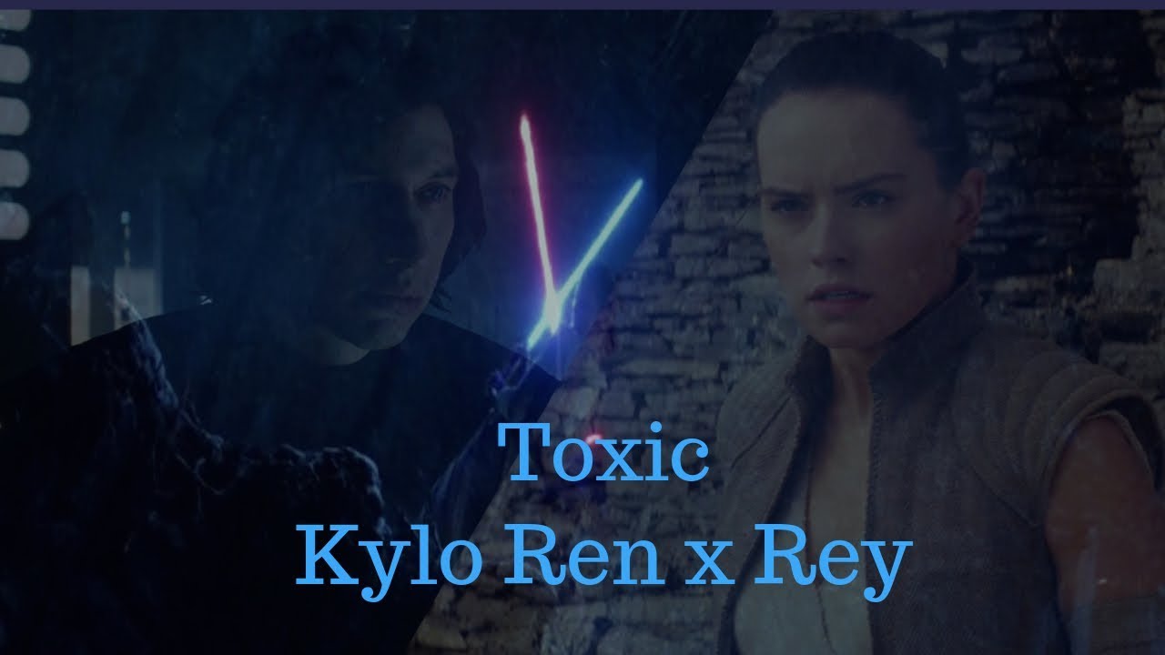 Kylo Ren x Rey Toxic ( Star Wars - TFA - TLJ ) * Reylo Edit * - YouTube