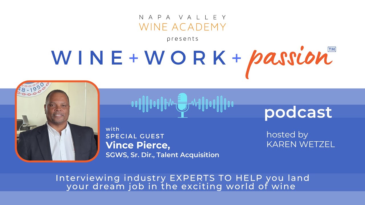 Napa Valley Wine Academy Presents: Wine + Work + Passion - episode 32 ...