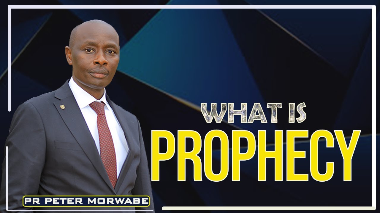 WHAT IS PROPHECY // PR PETER MORWABE - YouTube