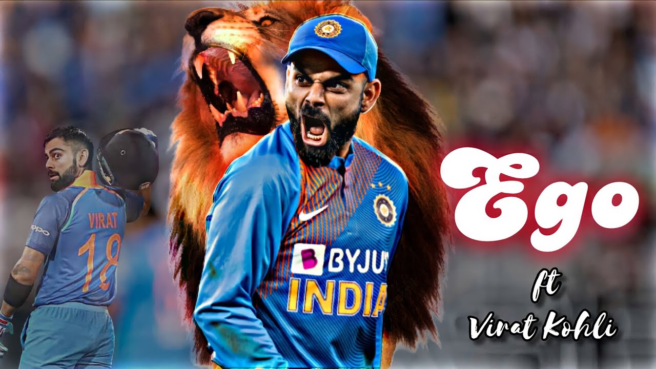 EGO ft. Virat Kohli / Virat Kohli Aggression / King will back ...