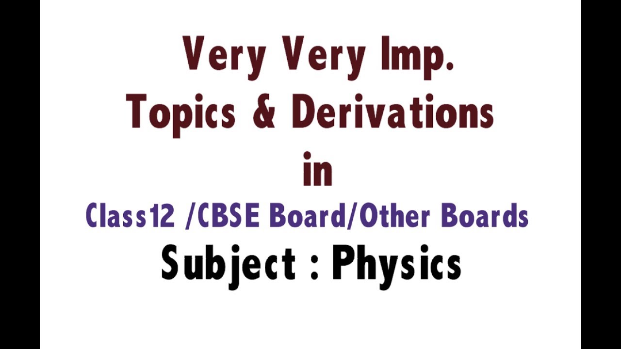 Physics | Class 12 Physics | Important Topics & Derivations Part 2 ...
