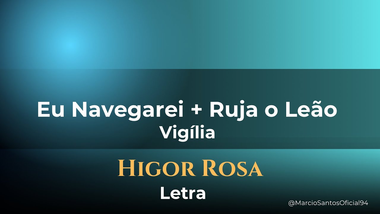 Eu Navegarei + Que Ruja o Leão |Letra |Vigília|Higor Rosa - YouTube