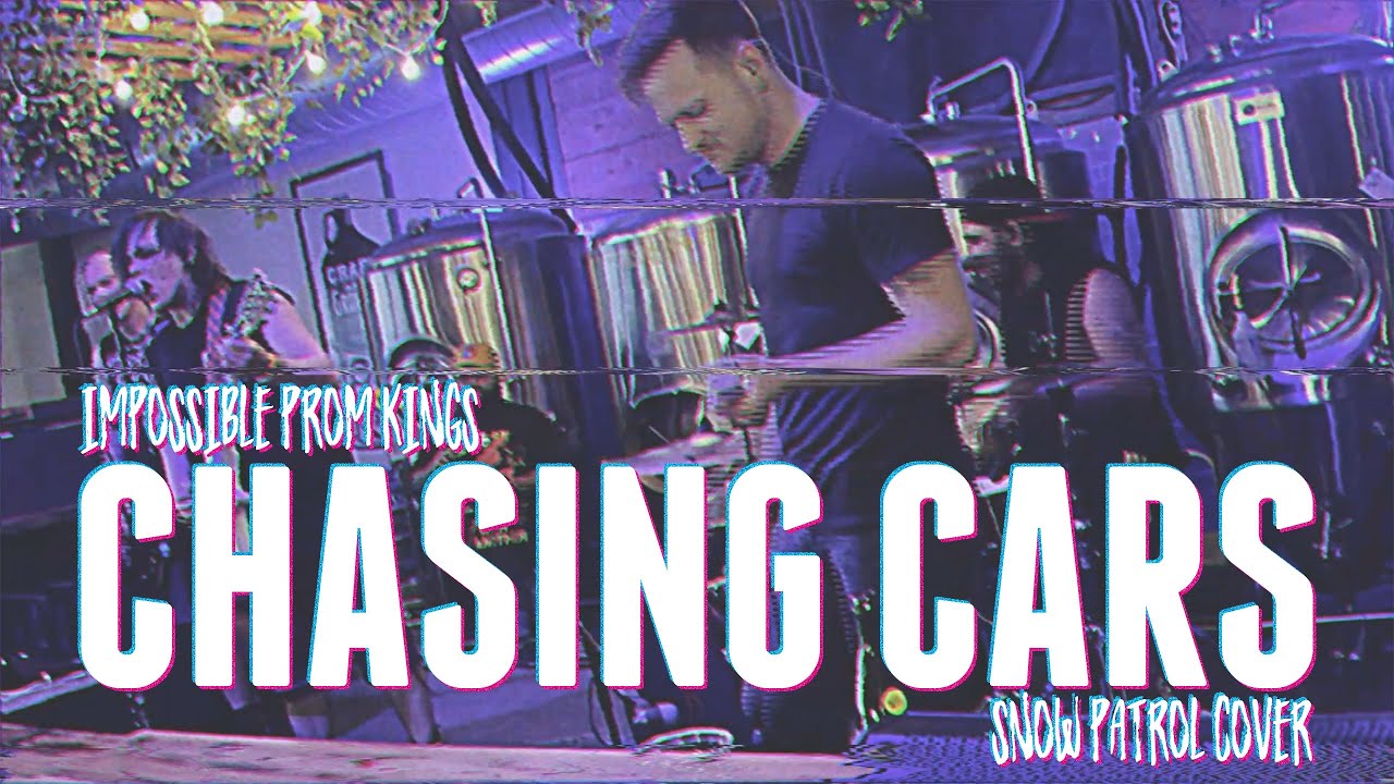 Impossible Prom Kings - Chasing Cars (Snow Patrol Cover) [Pop Goes ...
