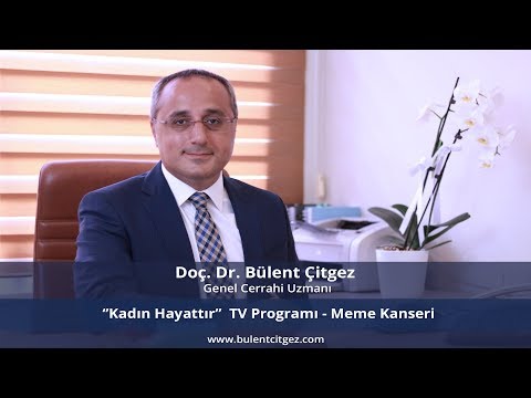 Doç. Dr. Bülent Çitgez - Meme Kanseri | ''Kadın Hayattır'' TV Programı
