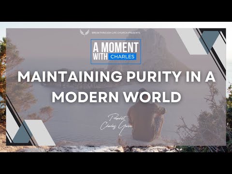 Maintaining Purity in a Modern World - A Moment With Charles - YouTube