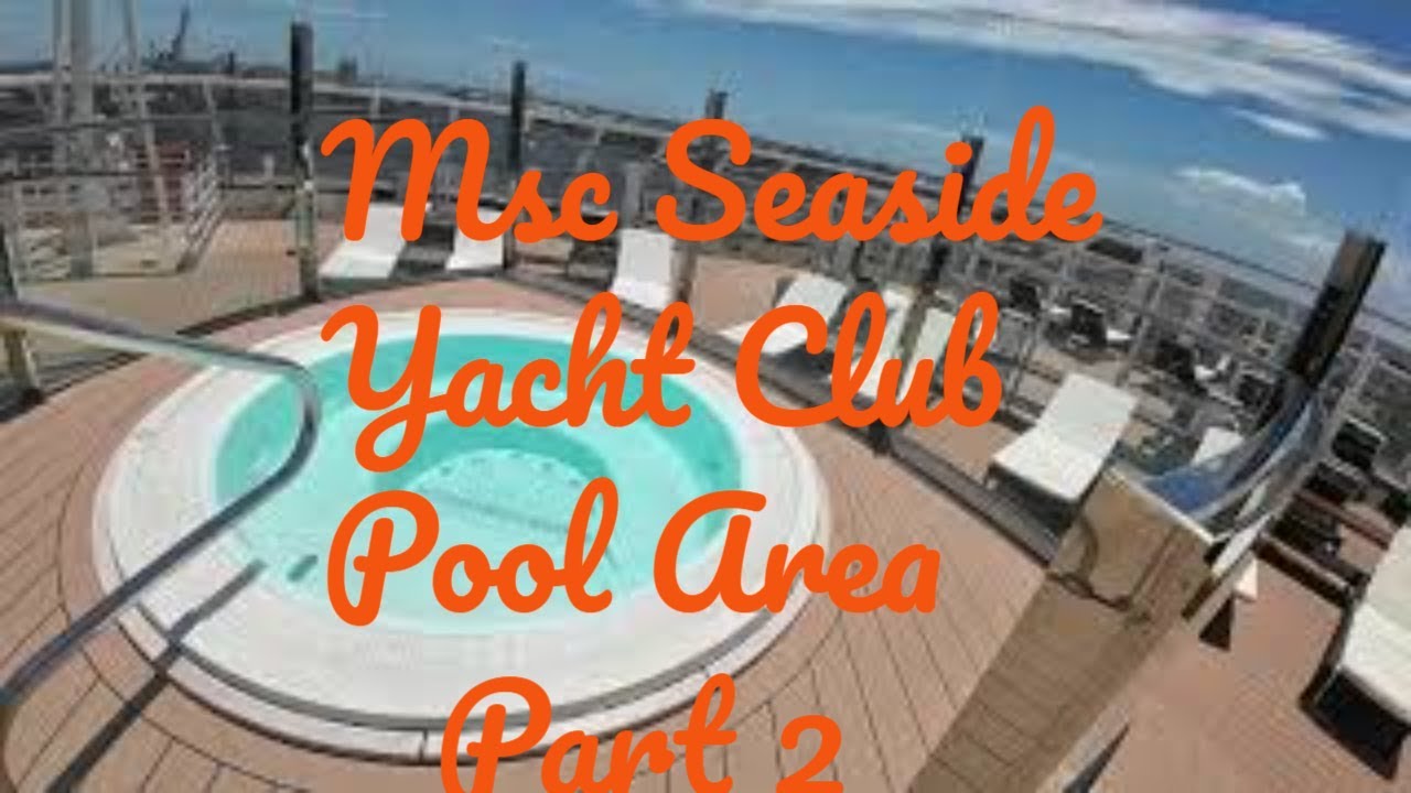 MSC Seaside Yacht Club pool deck Area part 2 - YouTube