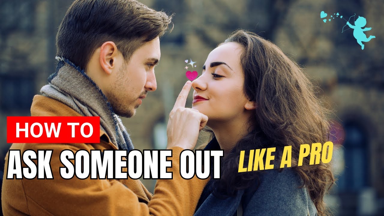 SMART WAYS to Ask Someone Out (Successfully!) - YouTube