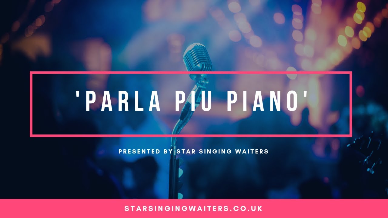 'Parla Piu Piano ' presented by Star Singing Waiters @thesingingbeard ...