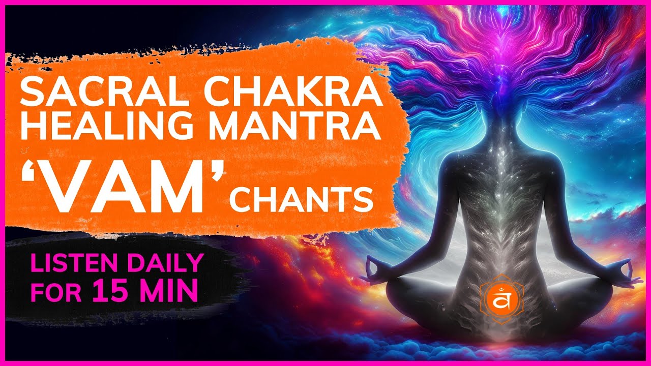 Sacral Chakra Healing Mantra | Seed Mantra "VAM" Chanting - YouTube