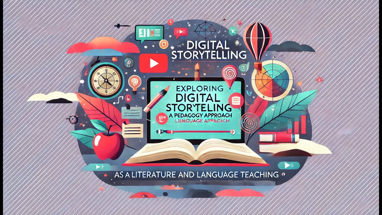 Exploring Digital Storytelling as a Pedagogy Approach: Literature and Language Teaching - YouTube
