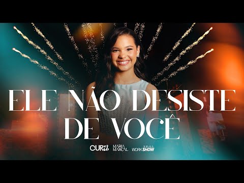 Maria Marçal - Ele Não Desiste De Você / DVD CURA