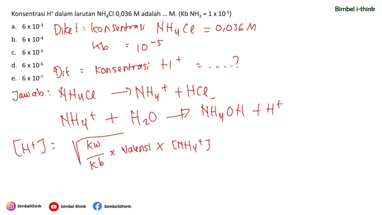 Konsentrasi H+ dalam larutan NH4Cl 0,036 M adalah (Kb NH3 = 1x10-5)6 x ...