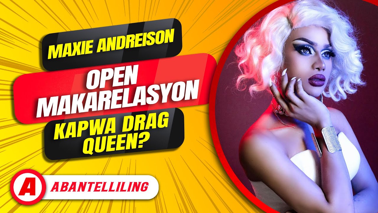 Maxie Andreison open makarelasyon kapwa drag queen? - YouTube
