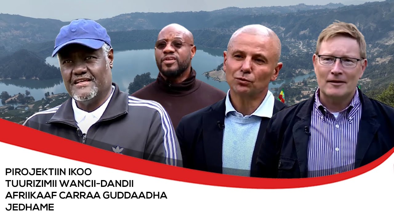 Pirojektiin Ikoo Tuurizimii Wancii-Dandii Afriikaaf carraa guddaadha ...