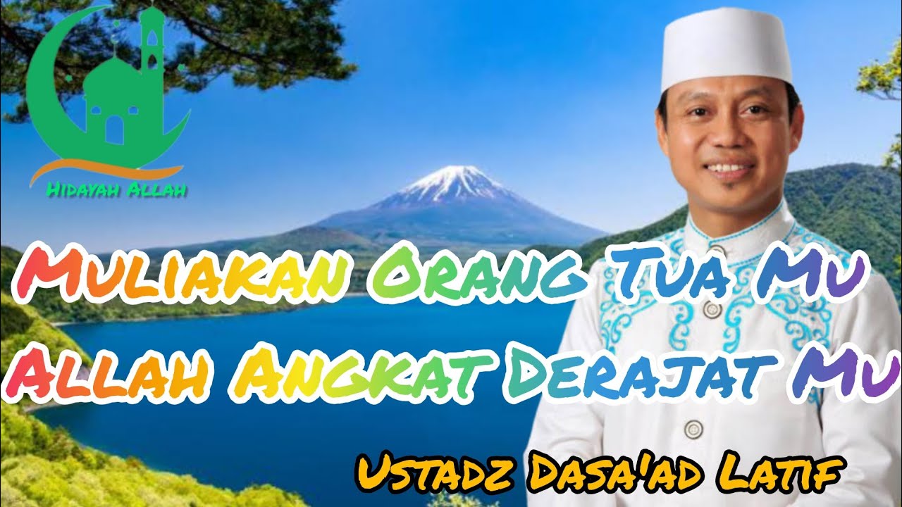 Muliakan Orang Tua Mu Allah Angkat Derajat Mu|| Ustadz Dasa'ad latif ...