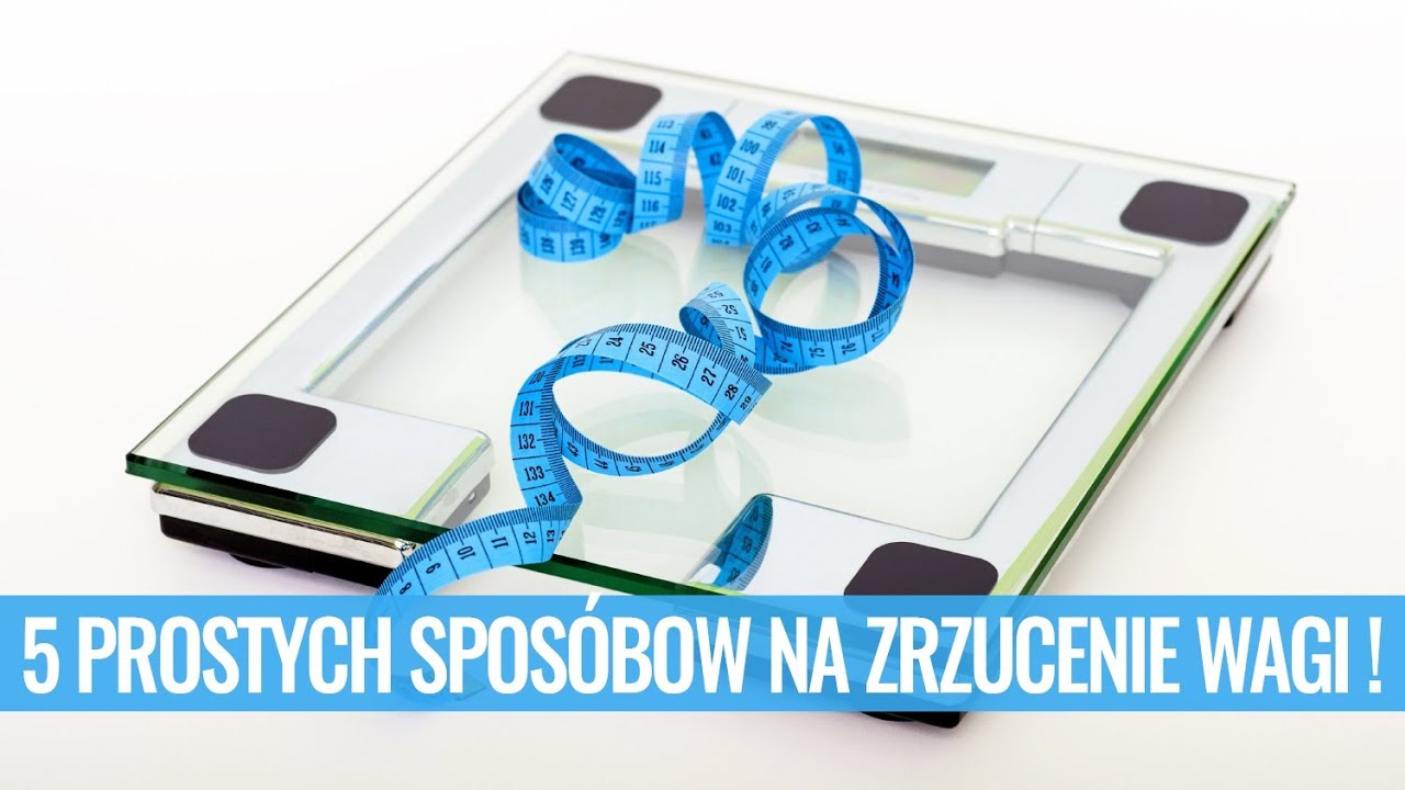 5 prostych sposobów na zrzucenie wagi! #4 - YouTube