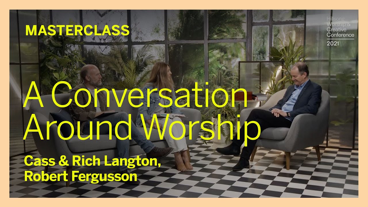 A Conversation Around Worship | Robert Fergusson, Cass & Rich Langton | WCC21 Masterclass - YouTube