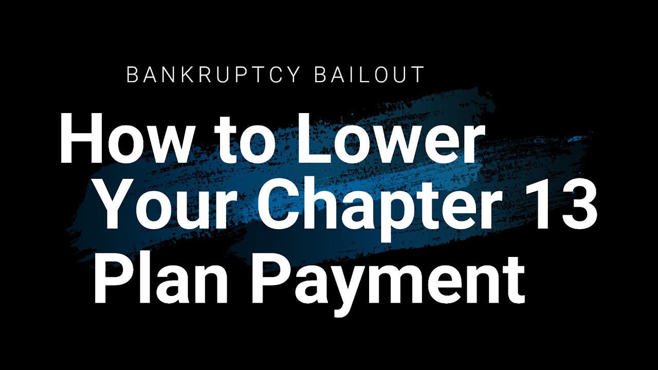 How to Lower Your Chapter 13 Bankruptcy Plan Payment - YouTube
