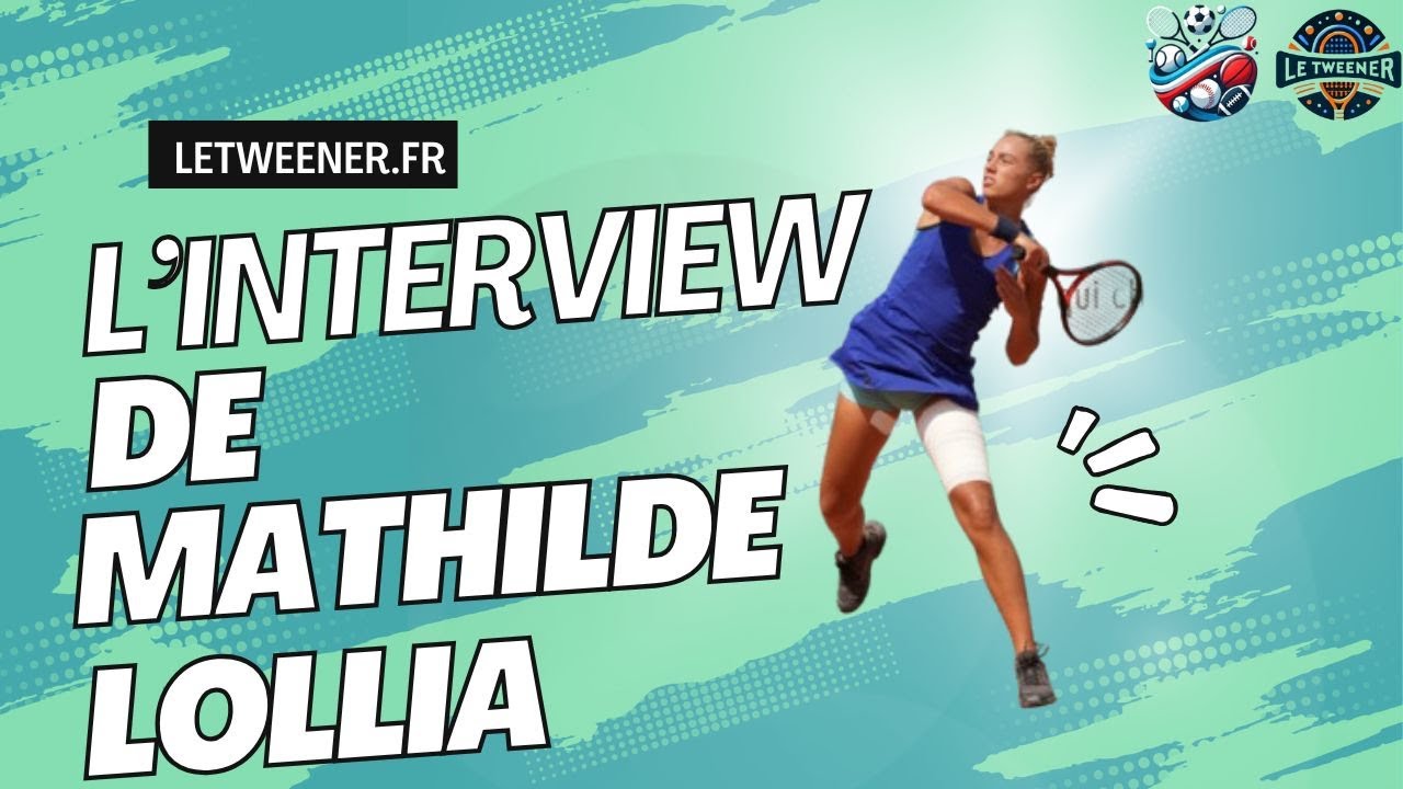 🚨🎾 INTERVIEW avec la 31ème 🇫🇷 ( Mathilde LOLLIA ) 🎾🚨 - YouTube