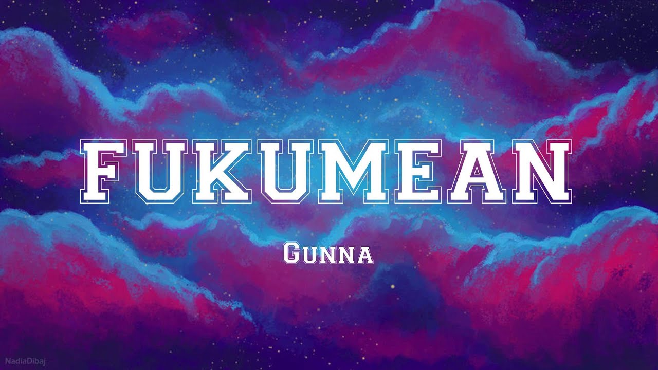 Gunna - fukumean (Lyrics) - YouTube
