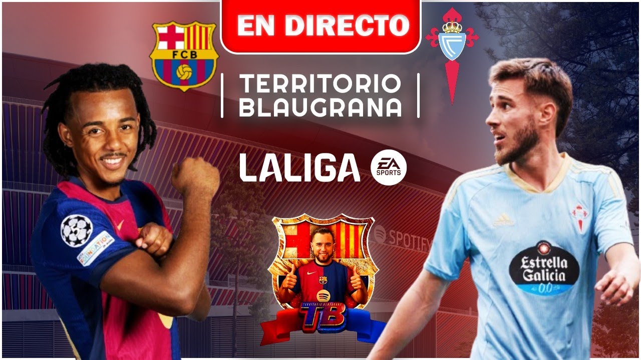 🔴 EN VIVO || FC BARCELONA 4-3 CELTA EN DIRECTO | LA LIGA EA SPORTS ...