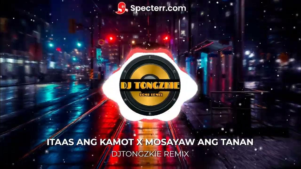 DJTONGZKIE REMIX ITAAS ANG KAMOT X MOSAYAW ANG TANAN BUDOTS DANCE - YouTube