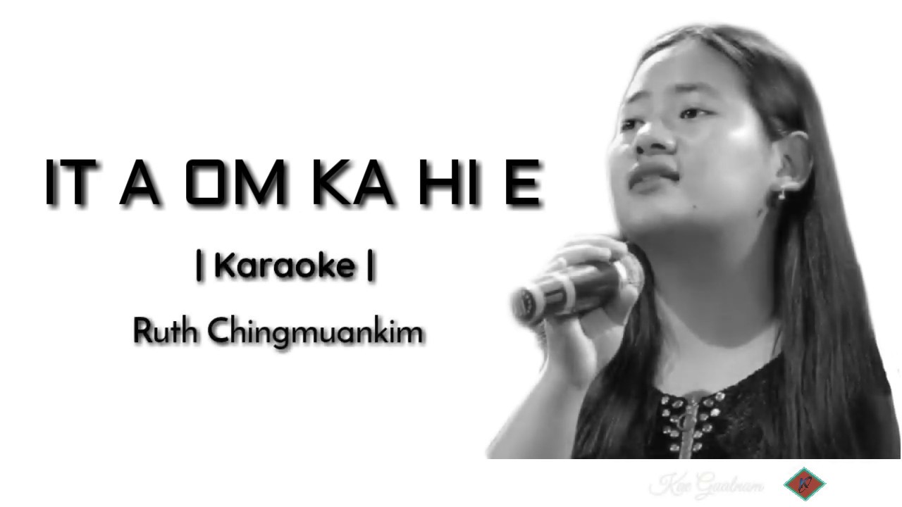 Ruth Chingmuankim - It A Om Ka Hi E (Karaoke with Lyrics) - YouTube