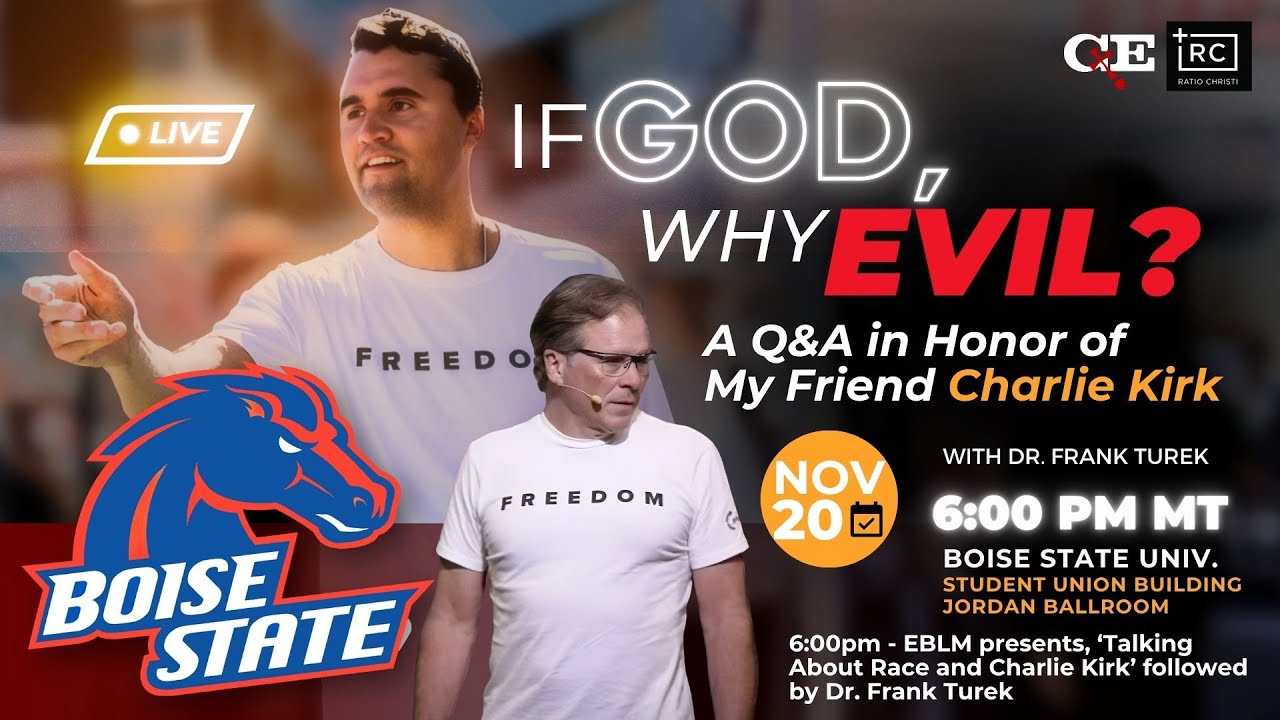 If God, Why Evil? A Q&A in Honor of My Friend Charlie Kirk - from Boise ...