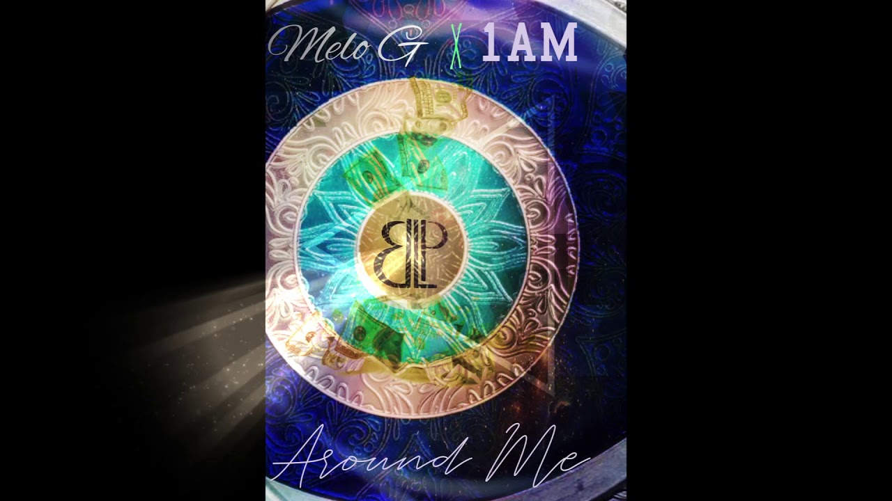 Melo G X 1AM Around Me - YouTube