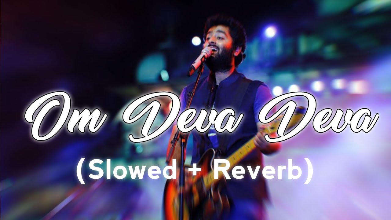 Om Deva Deva (Slowed+Reverb) | Arijit Singh - YouTube