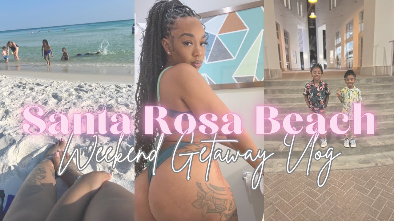 WEEKEND GETAWAY VLOG: Santa Rosa Beach ️ - YouTube