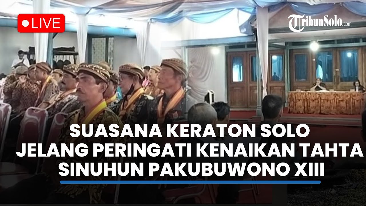 🔴LIVE: Kenaikan Tahta ke-21 Sinuhun Pakubuwono XIII, Keraton Solo Bakal ...
