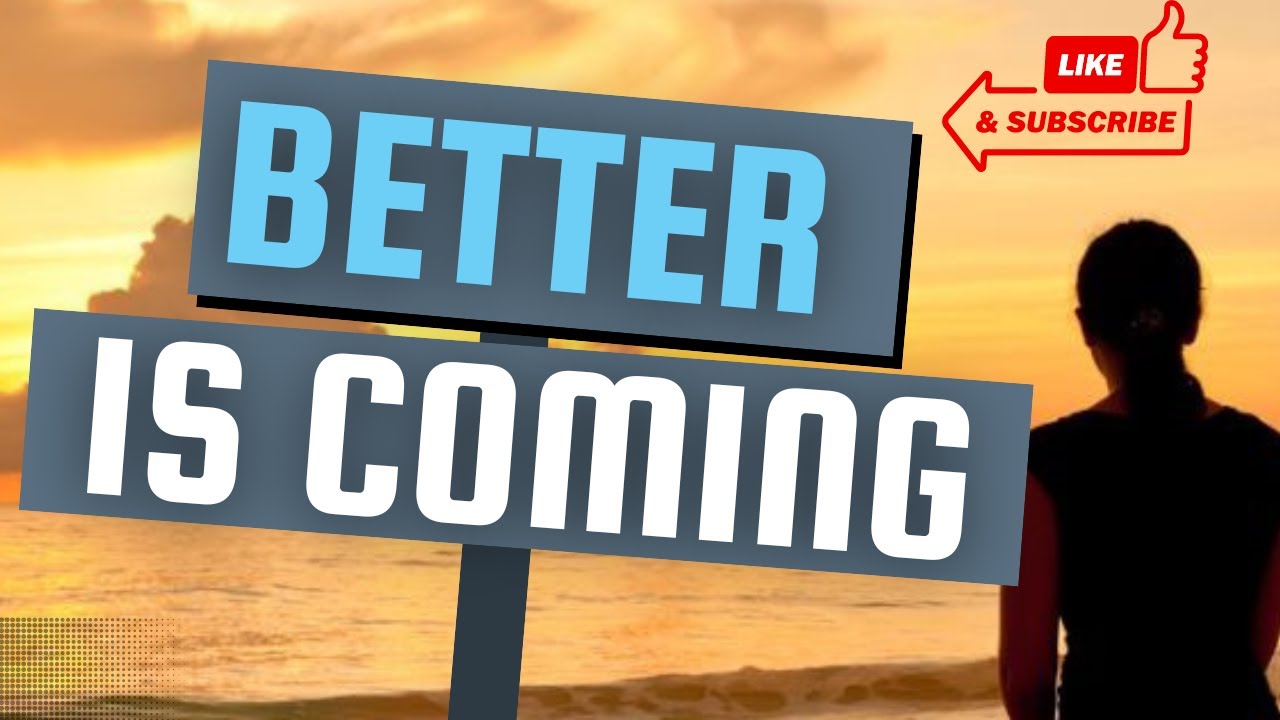 BETTER IS COMING - YouTube