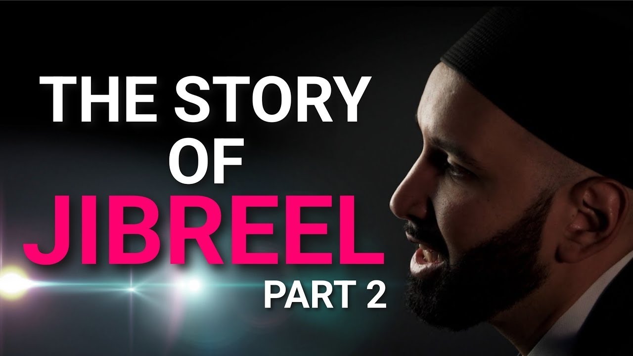 The Story of Jibreel (The Angel Gabriel) .. Part 2 | Dr. Omar Suleiman ...