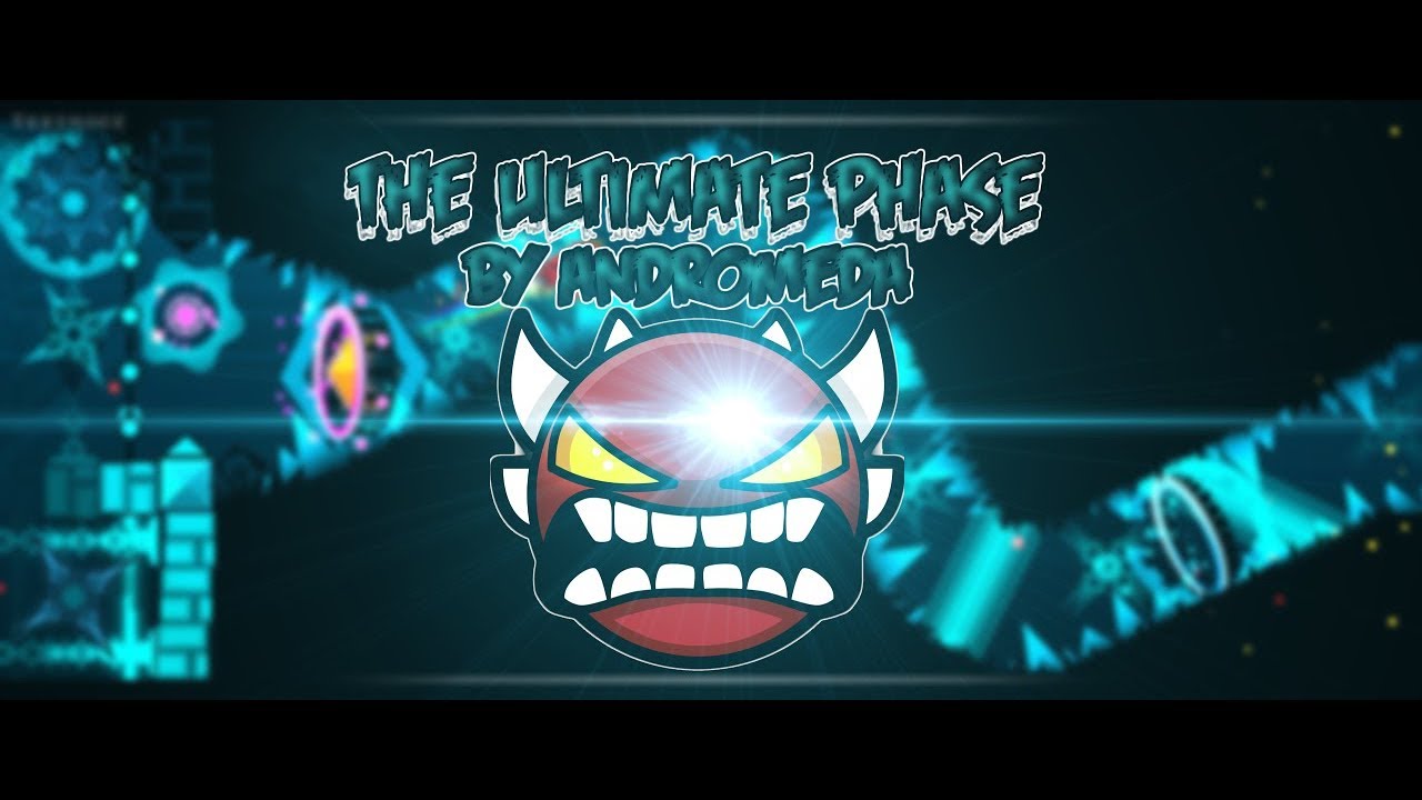 The Ultimate Phase | Extreme Demon by Andromeda & More | Geometry Dash ...