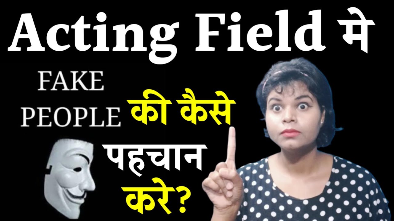 How to Identify Fake in Acting Field | Fresher Actors Must Watch this ...