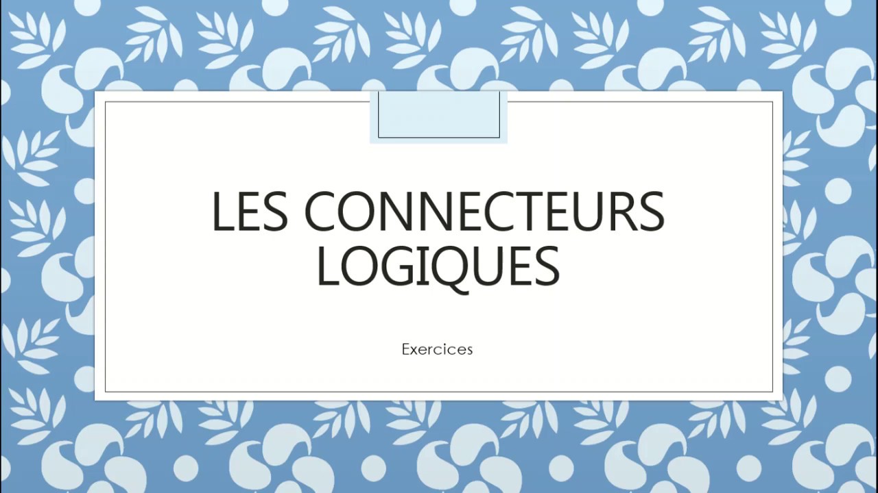 Les connecteurs logiques – 8 Exercices d’application - YouTube