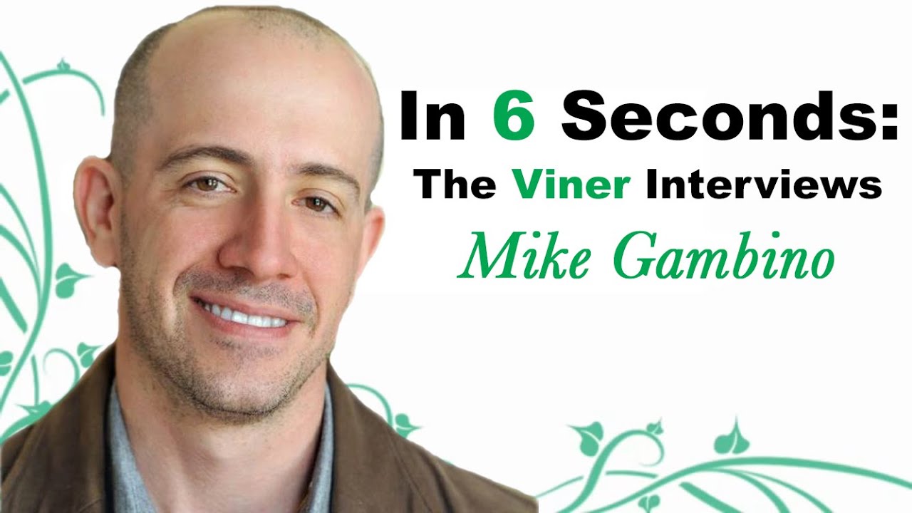 IN 6 SECONDS, THE VINER INTERVIEWS: MIKE GAMBINO - YouTube