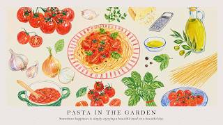 Relaxing Piano Music 🍝🌿 Pasta in the Garden | Peaceful Summer Music for Relaxation & Reading
